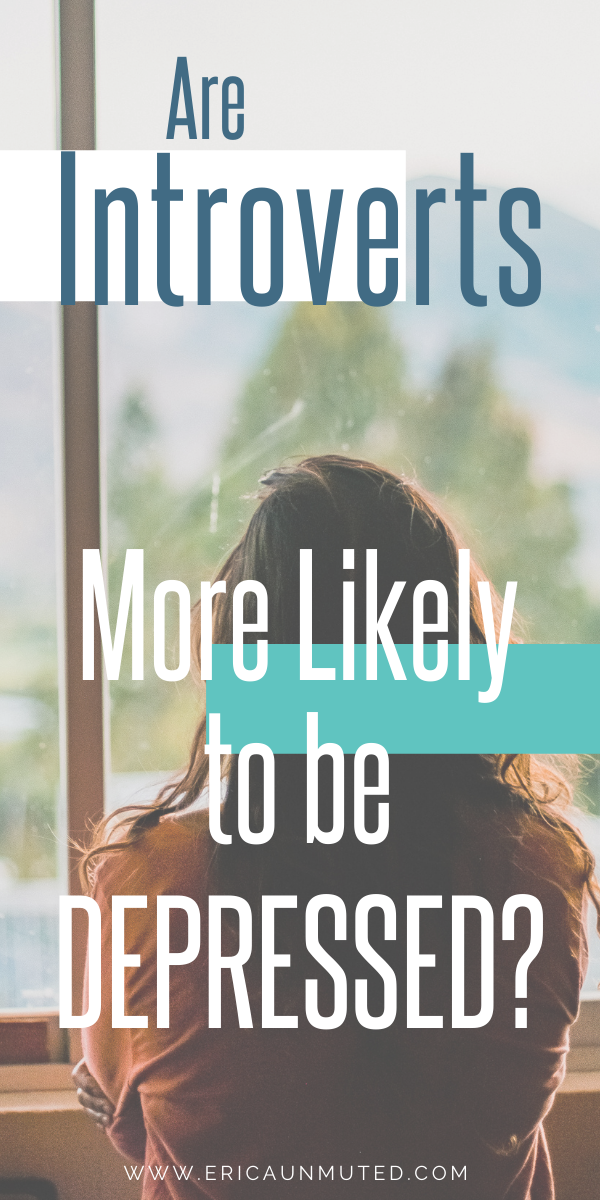 Are Introverts More Prone to Depression? « Erica Unmuted